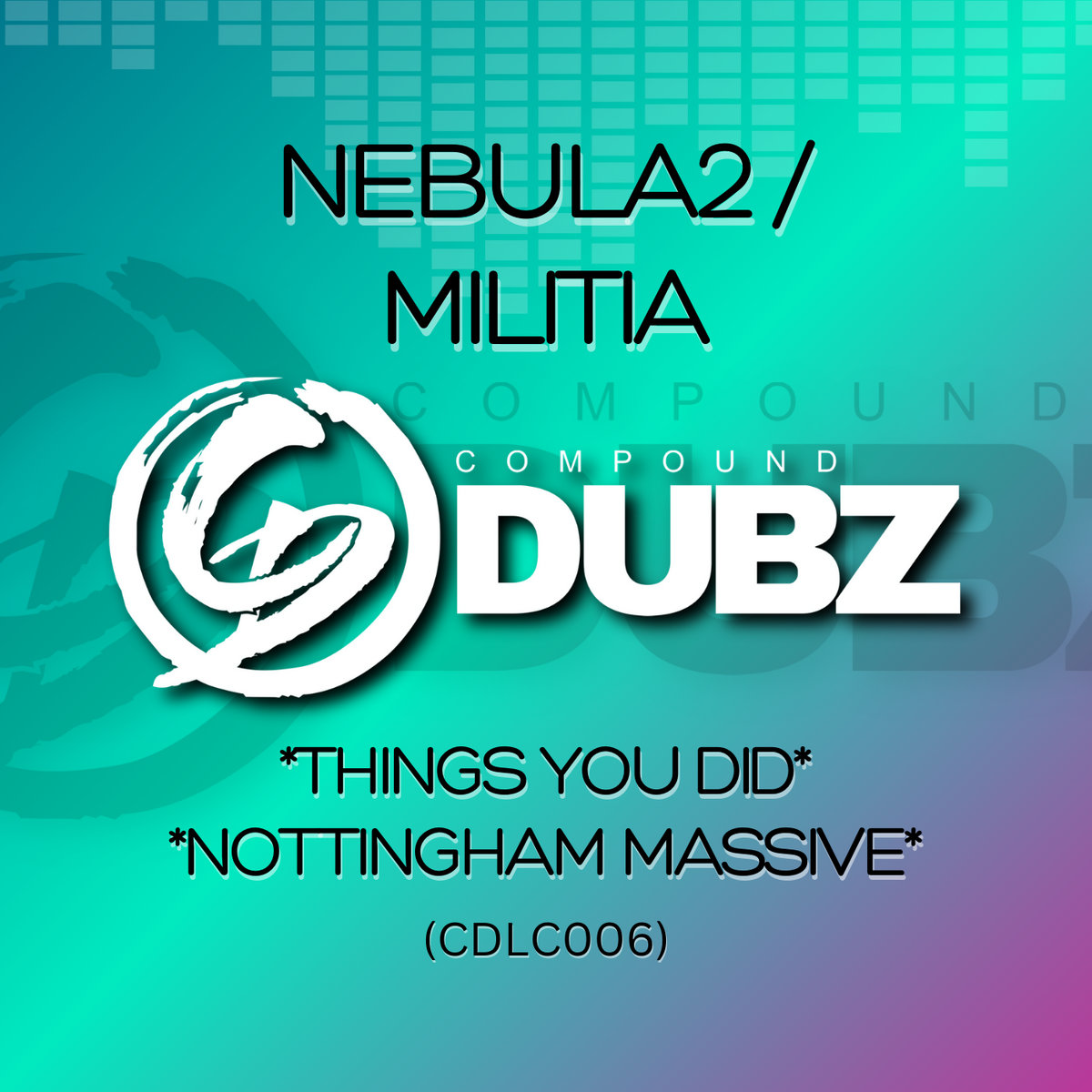 NEBULA2 / MILITIA (CDLC 006) | NEBULA2 / MILITIA | Compound Dubz