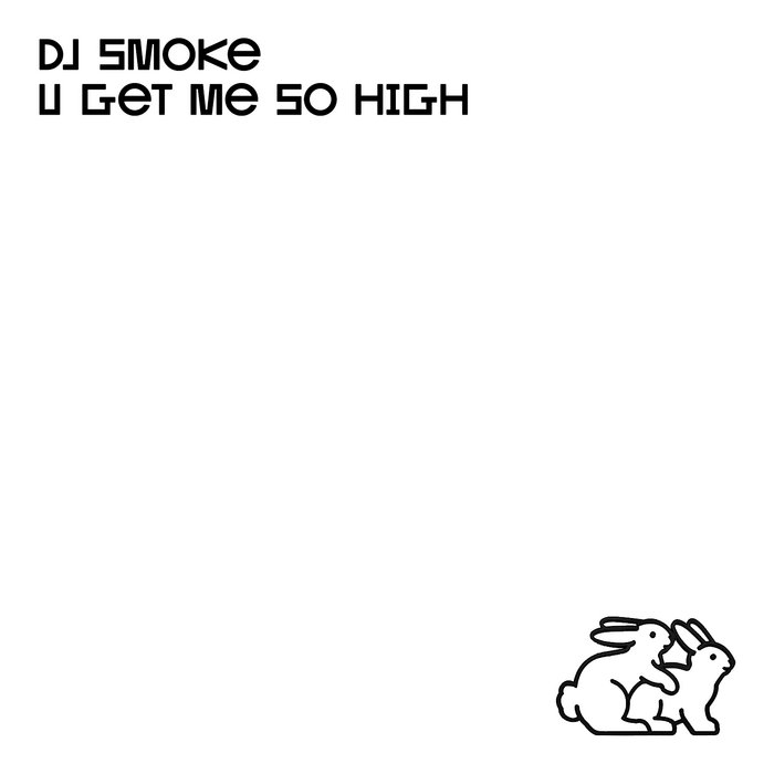 U GET ME SO HIGH | DJ SMOKE