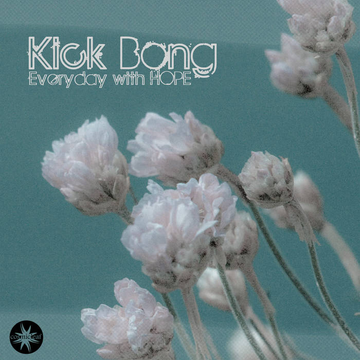 Everyday With Hope | Kick Bong | Cosmicleaf Records