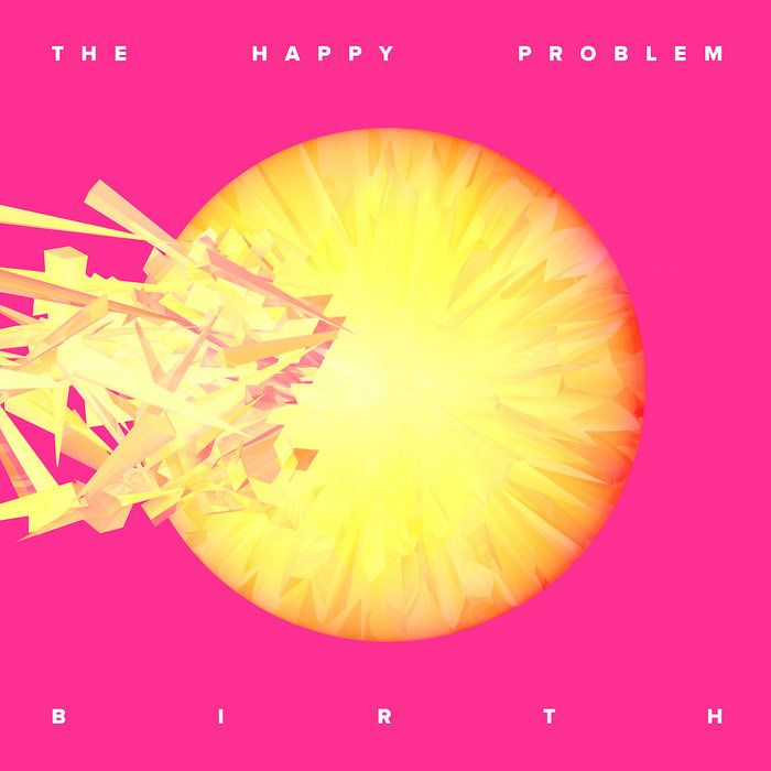 Birth | The Happy Problem