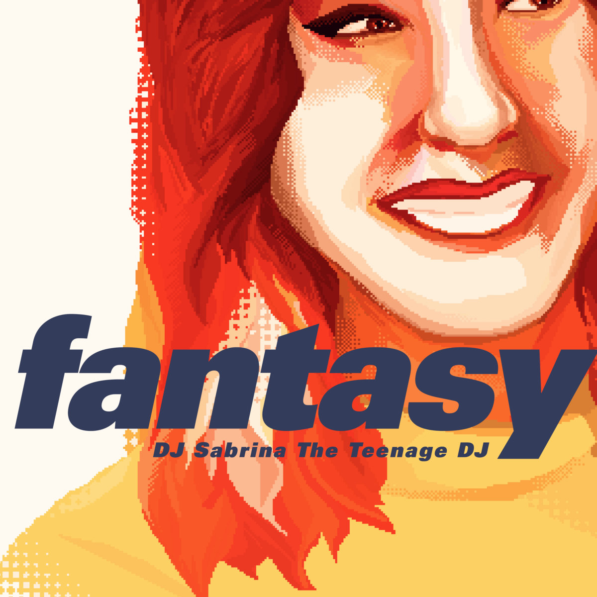 Fantasy | DJ Sabrina The Teenage DJ