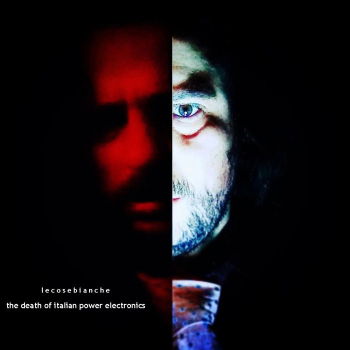 LE COSE BIANCHE - The Death Of Italian Power Electronics | hellbonesrecords