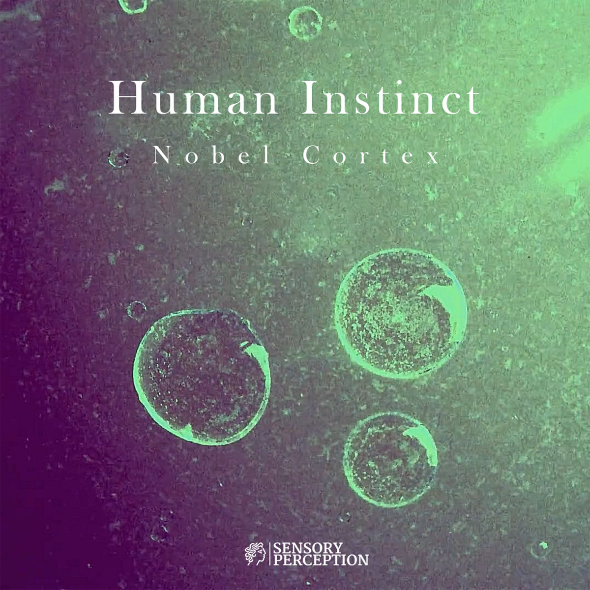 Human Instinct EP | Nobel Cortex | Sensory Perception