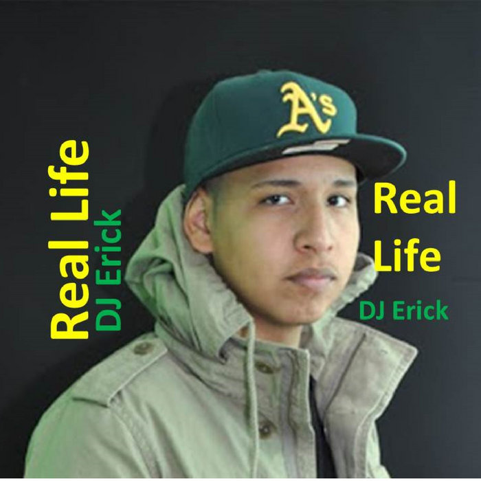 Real Life | DJ Erick