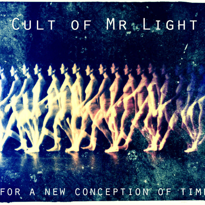 For a new conception of time | Cult of Mr. Light
