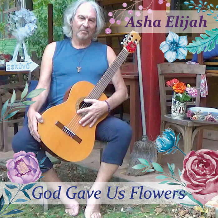 GOD GAVE US FLOWERS | Asha Elijah | Asha Elijah (aka Asha, Asha Quinn ...