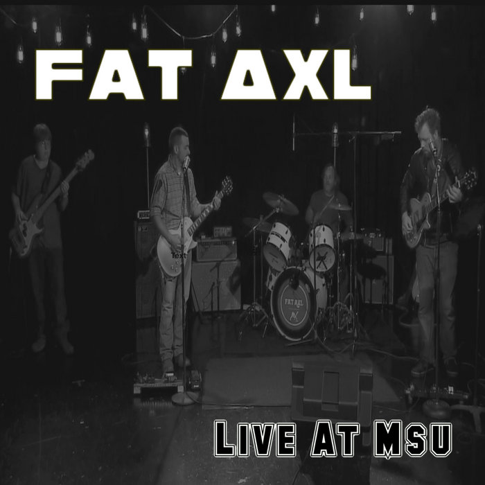 Fat Axl - Live At MSU | Fat Axl | Gloomy Room