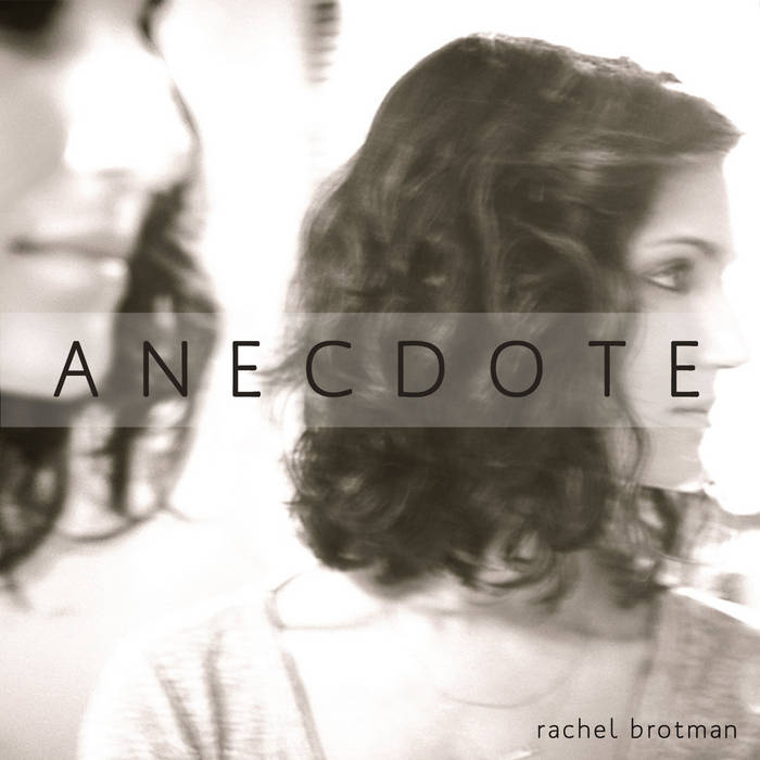 Anecdote EP | Rachel Brotman
