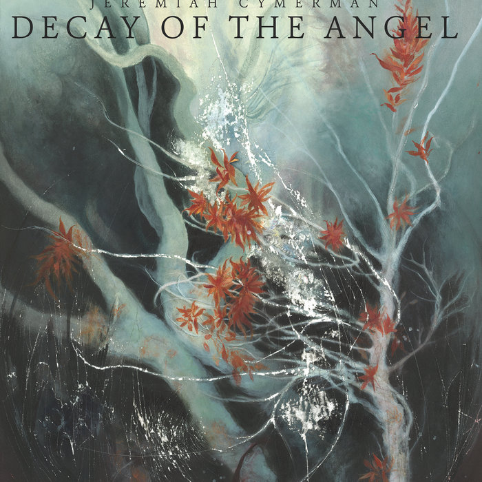 Decay of the Angel | Jeremiah Cymerman