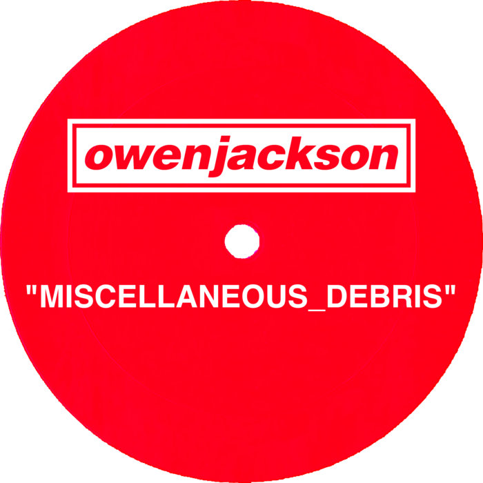 MISCELLANEOUS_DEBRIS | Owen Jackson