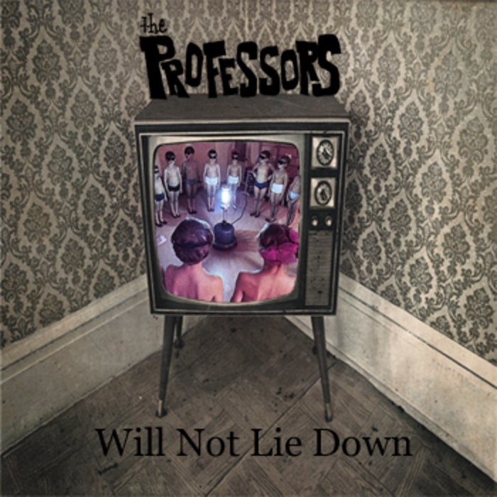 Will Not Lie Down | The Professors
