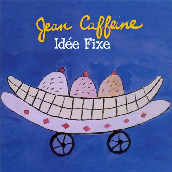 Idée Fixe | Jean Caffeine