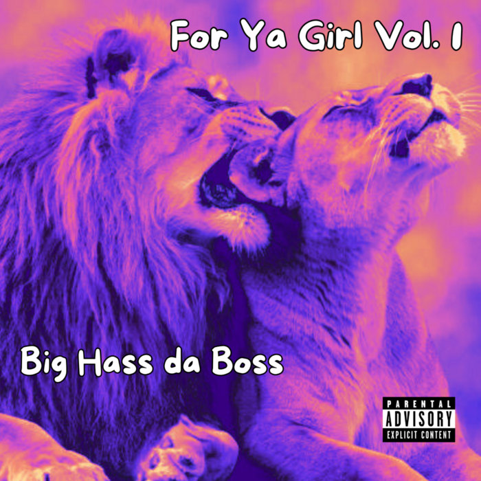 For Ya Girl, Vol. 1 | Big Hass da Boss