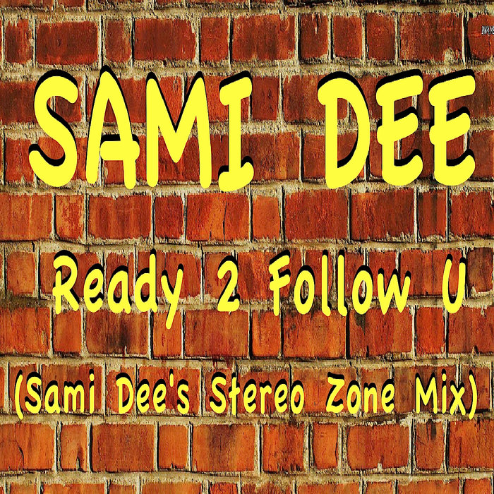 Ready 2 Follow U (Dee's Stereo Zone Mix) | Sami Dee