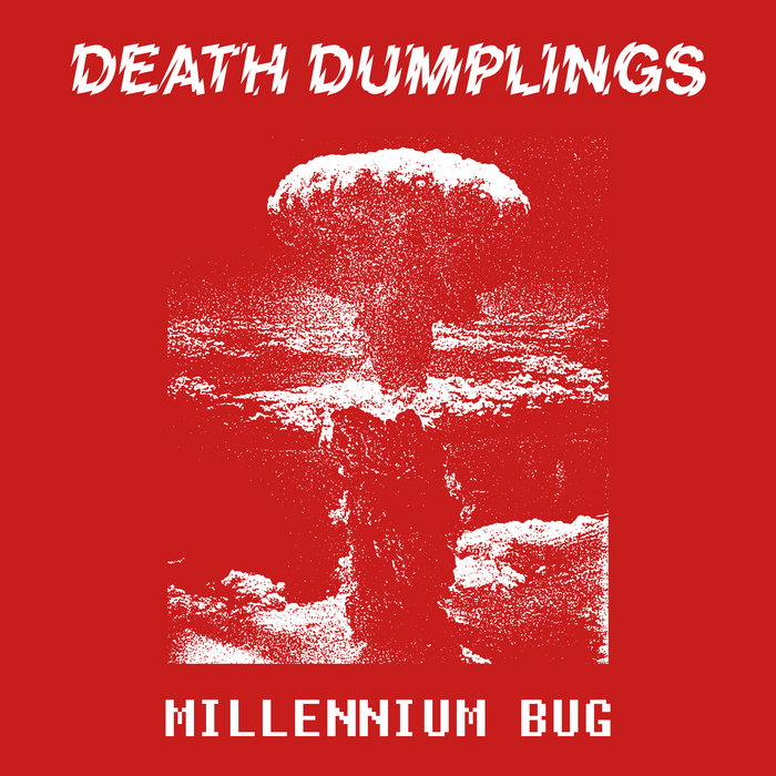 Millennium Bug | Death Dumplings