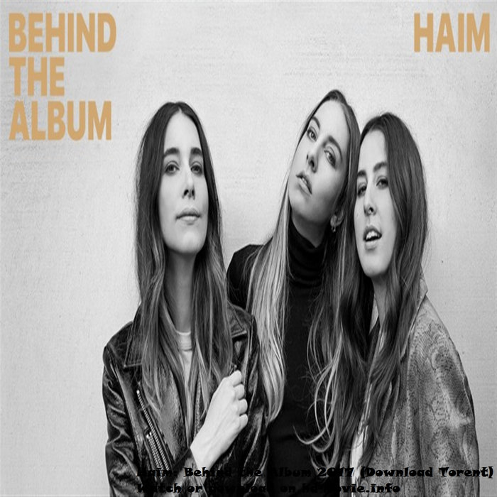 Haim: Behind the Album 2017 (Download Torent) | thepostemys1976
