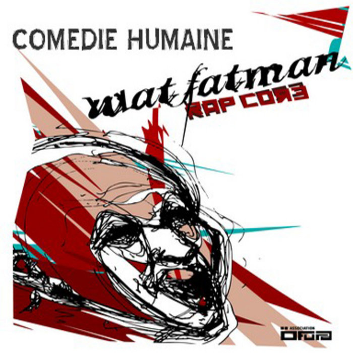 Comedie Humaine | WATFATMAN | GOONCORE FACTORY