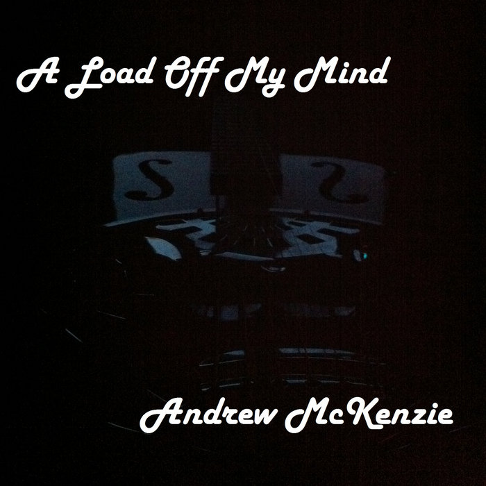A Load Off My Mind | Andrew McKenzie
