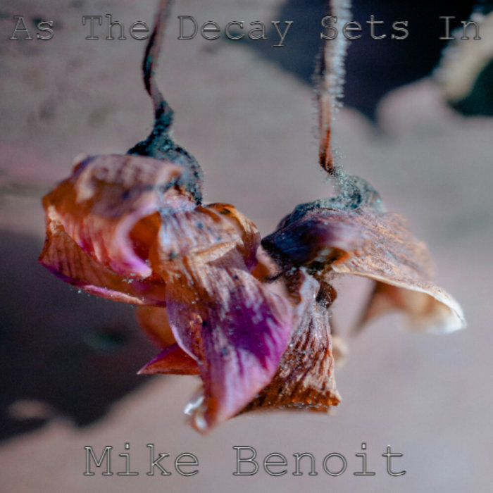As The Decay Sets In | Mike Benoit