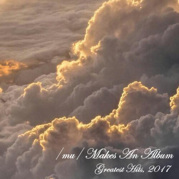 /mu/ Makes An Album - Best of 2017 | Whole Damn Town