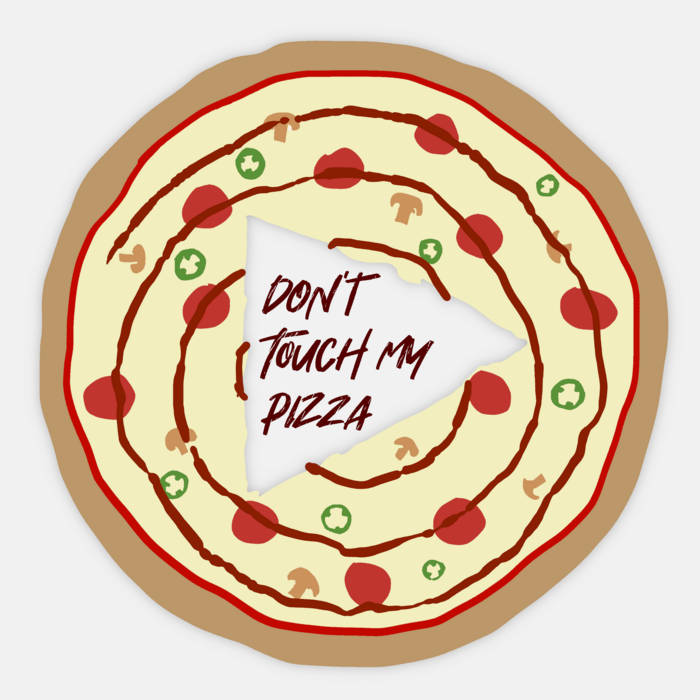 Don't Touch My Pizza | PEELA