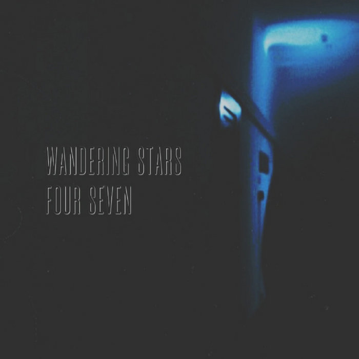 Four Seven | Wandering Stars