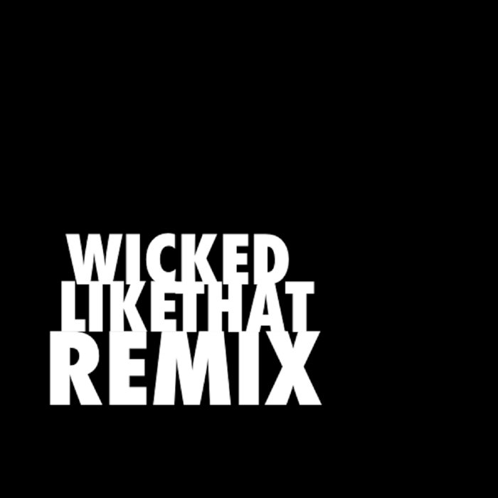 WICKED LIKE THAT REMIX ft SCOTTY HINDS / DIEM / ALEX JONES / BYRON ...