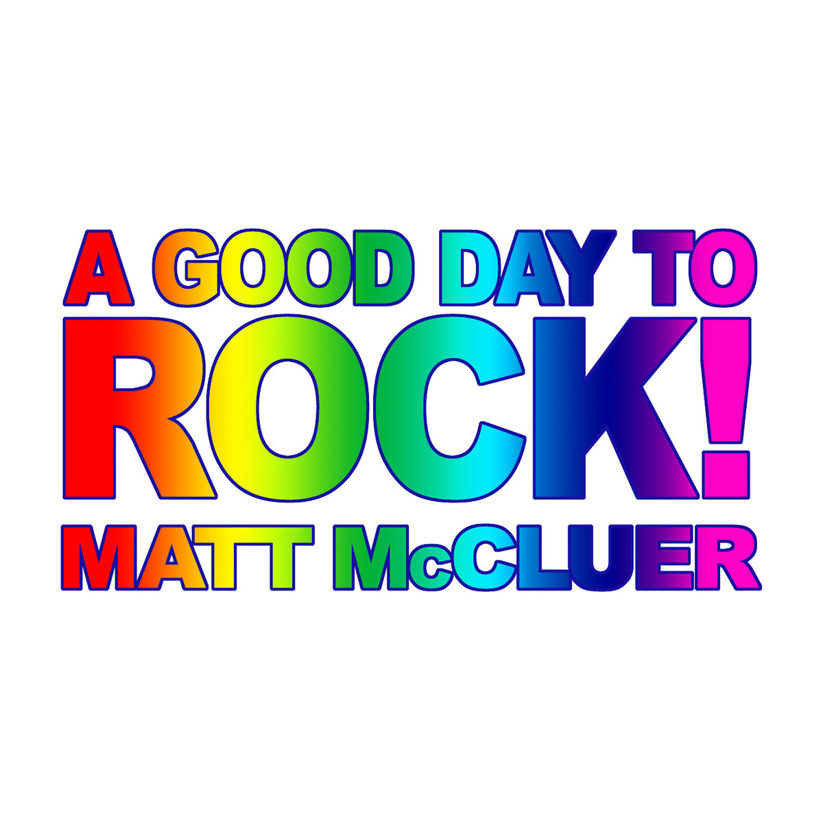 A Good Day To Rock | Matt McCluer