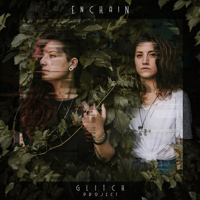 Enchain | Glitch Project