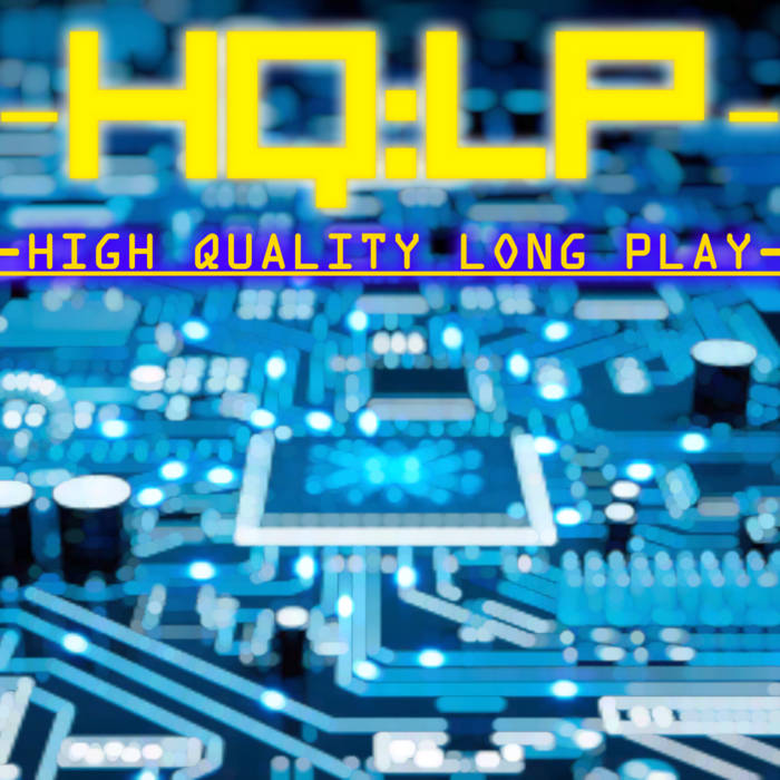 HIGH QUALITY LONG PLAY | HQ:LP | Jason Heine