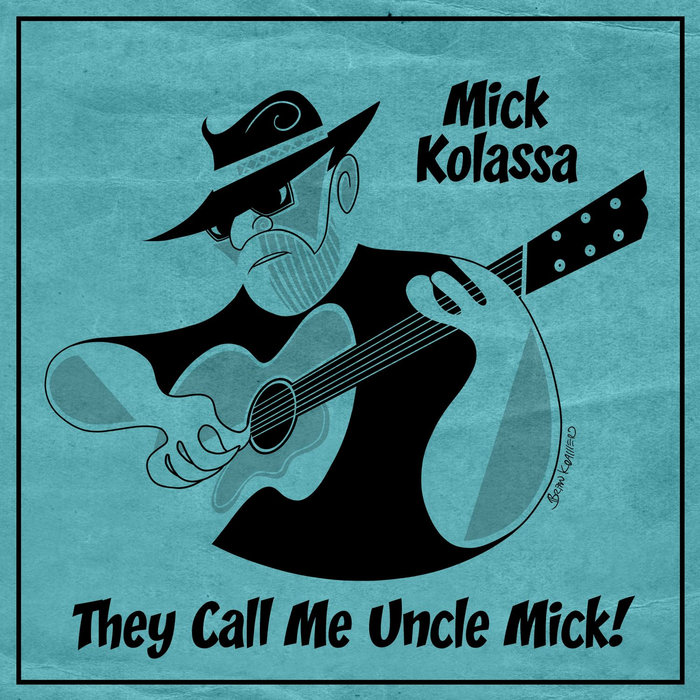 They Call Me Uncle Mick! | Mick Kolassa