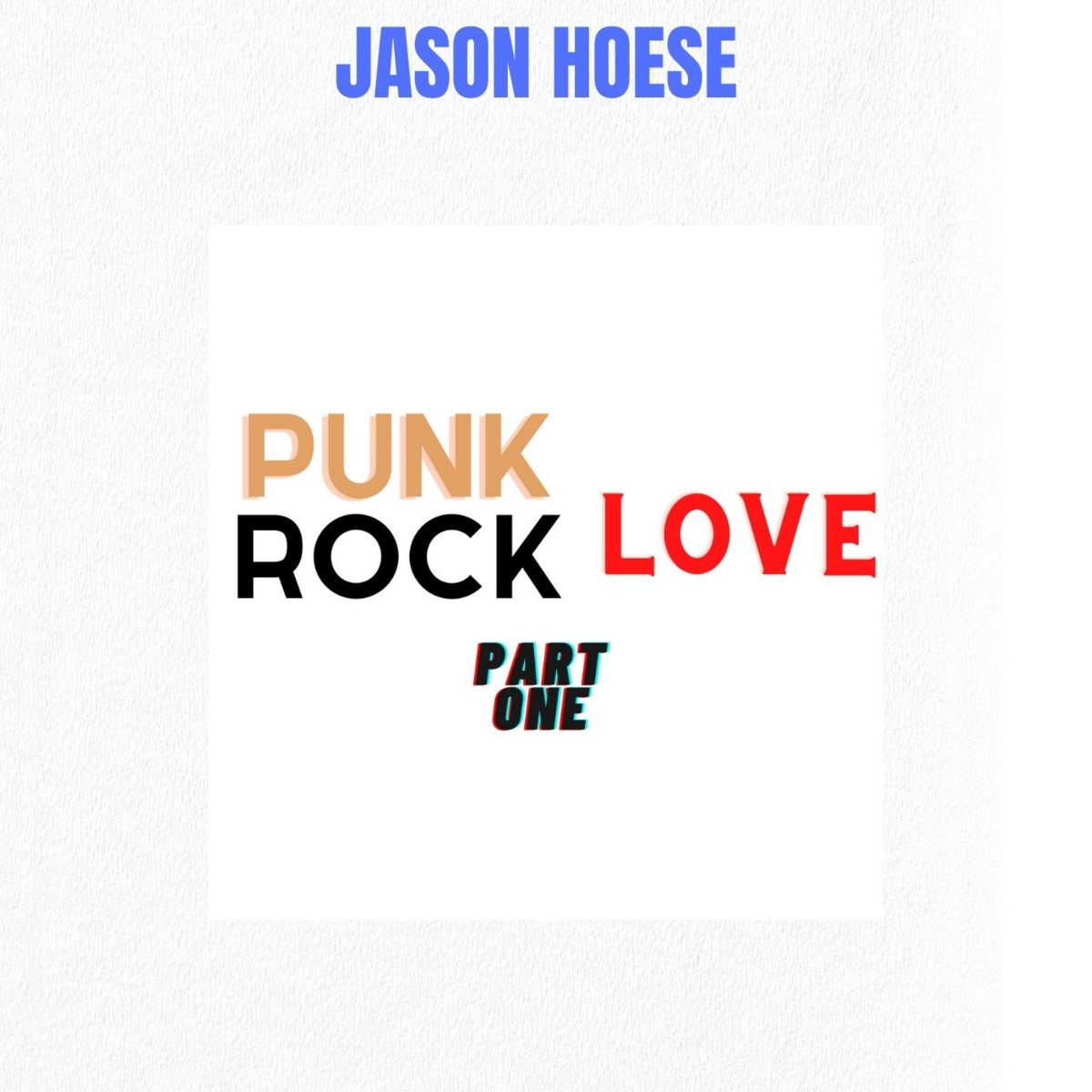 Punk Rock Love: Part 1 | Jason Hoese
