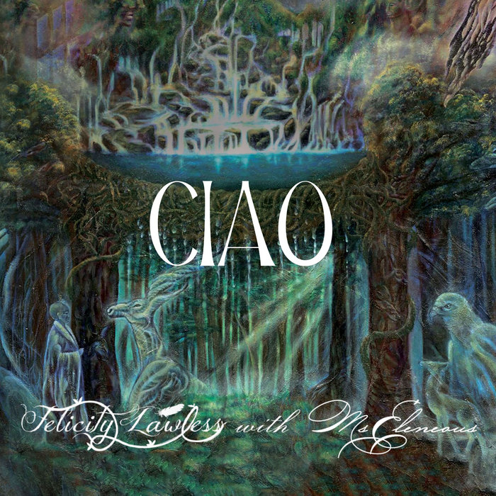 Ciao | Felicity Lawless with MsEleneous | Felicity Lawless