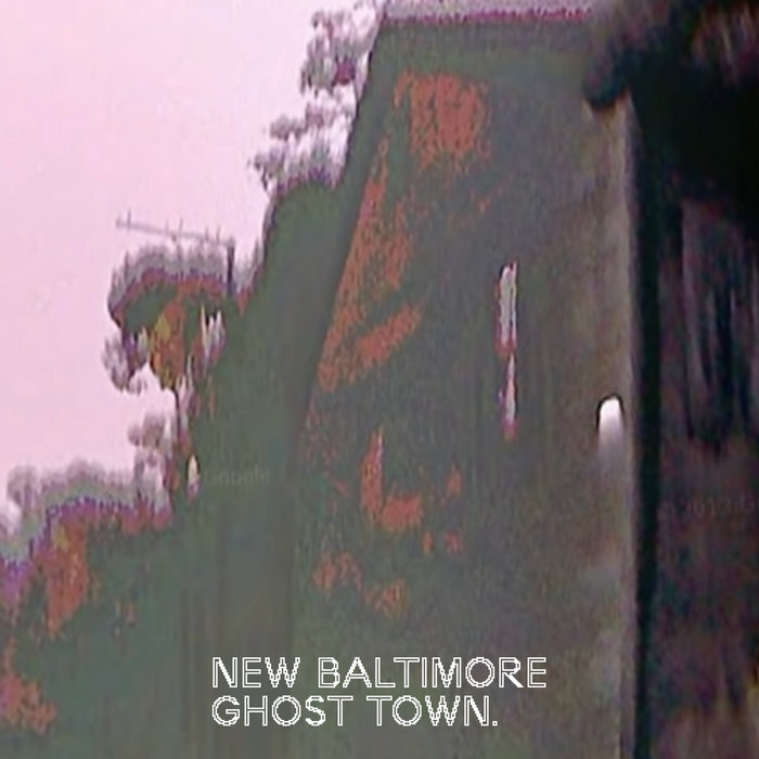 NEW BALTIMORE GHOST TOWN. | NEW BALTIMORE GHOST TOWN. | Tube alloys