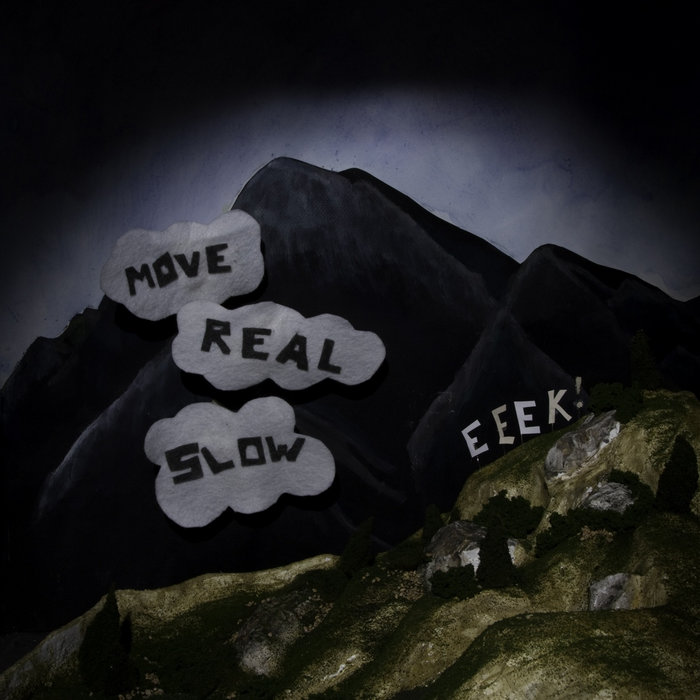 Move Real Slow | EEEK!