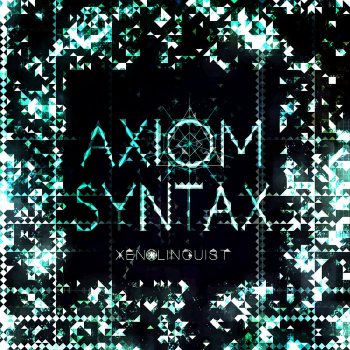 Axiom Syntax (ALBUM) | Xenolinguist