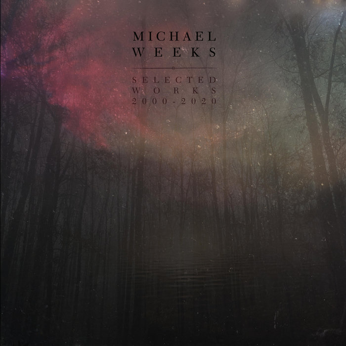 Selected Works | 2000-2020 | Michael Weeks