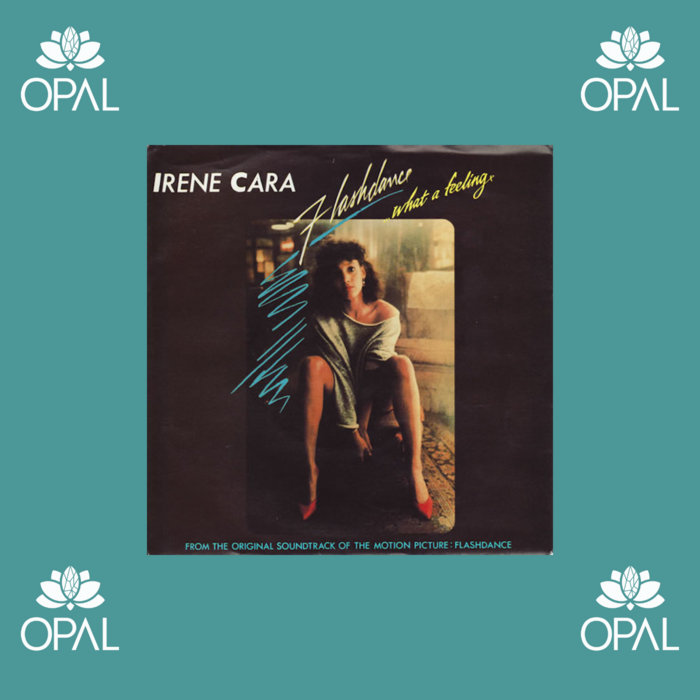 Irene Cara - Flashdance What A Feeling (Opal FX remix) | OPAL