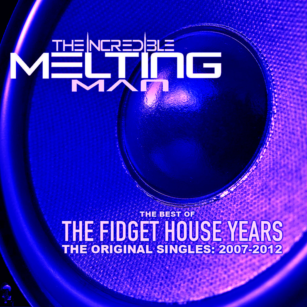 The Best Of Melting Man: The Fidget House Years 2007-2012 | The ...