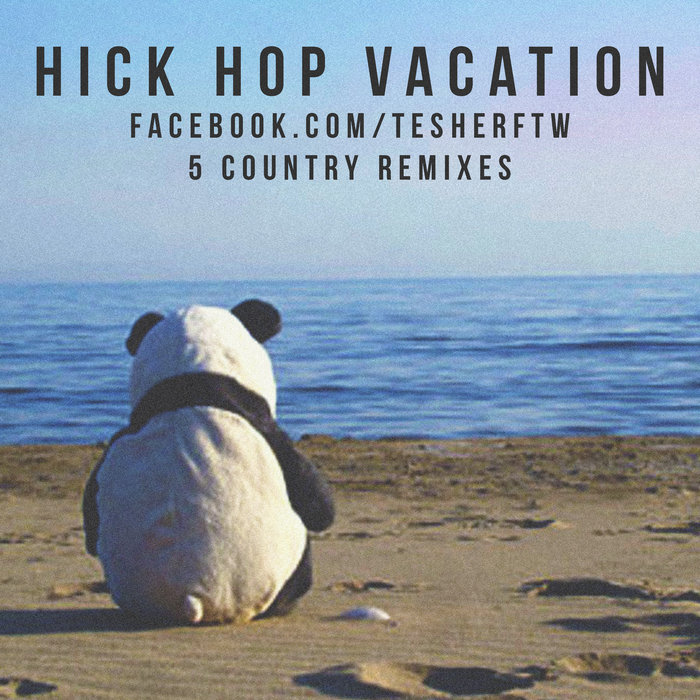 Hick Hop Vacation | Tesher