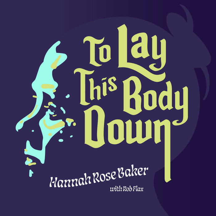 To Lay This Body Down | Hannah Rose Baker