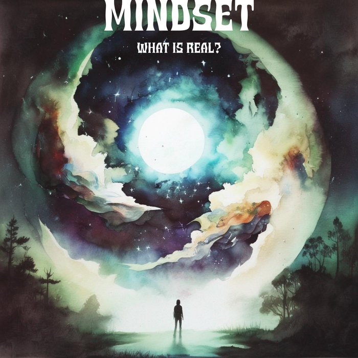 MINDSET I - What is Real? | MINDSET