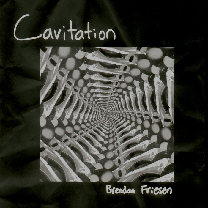 Cavitation | Brendan Friesen