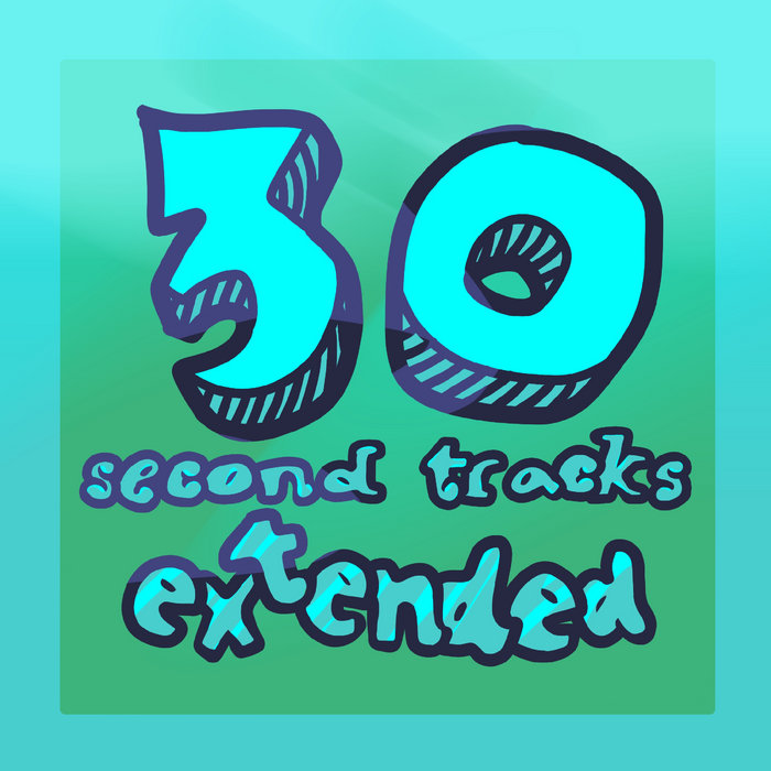 30 second tracks extended | frankyboi14