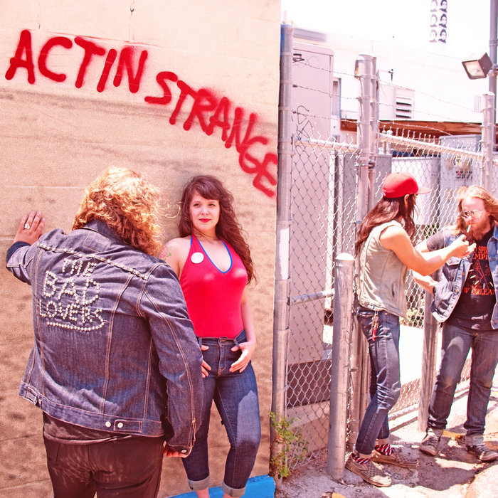 Actin' Strange | the Bad Lovers
