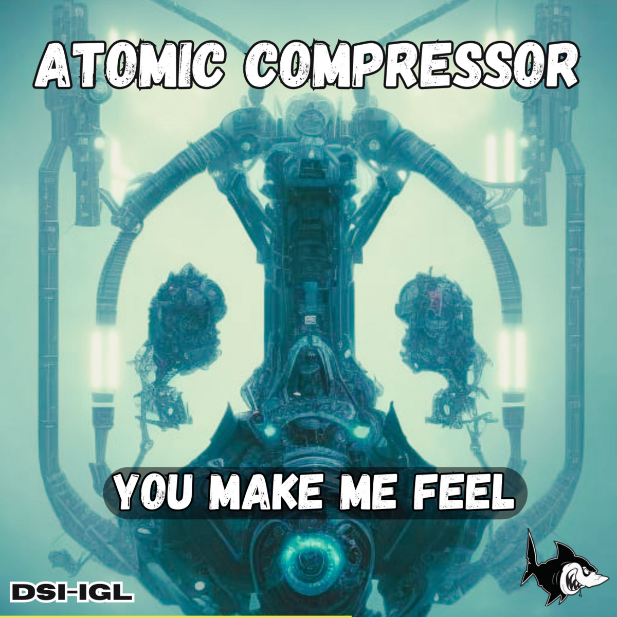 You make me feel | Atomic Compressor | DarkShark Industries IGL