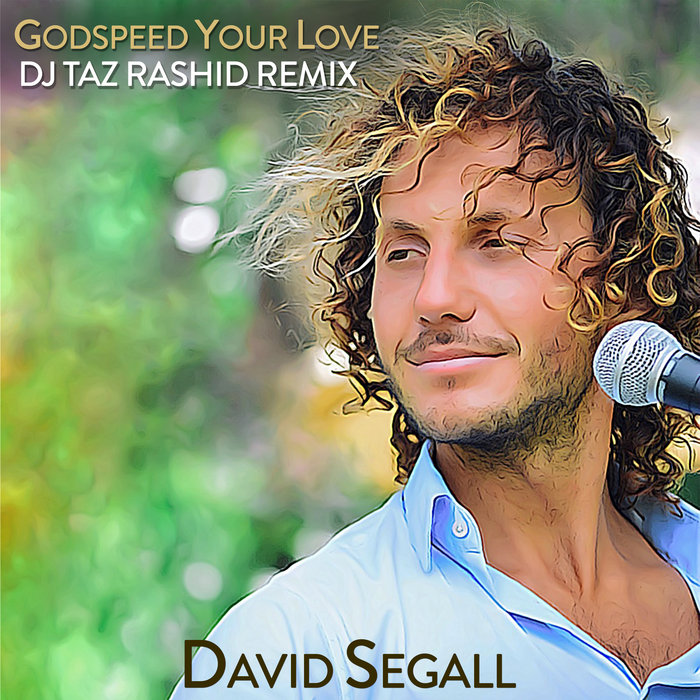 Godspeed Your Love - DJ Taz Rashid Remix | David Segall