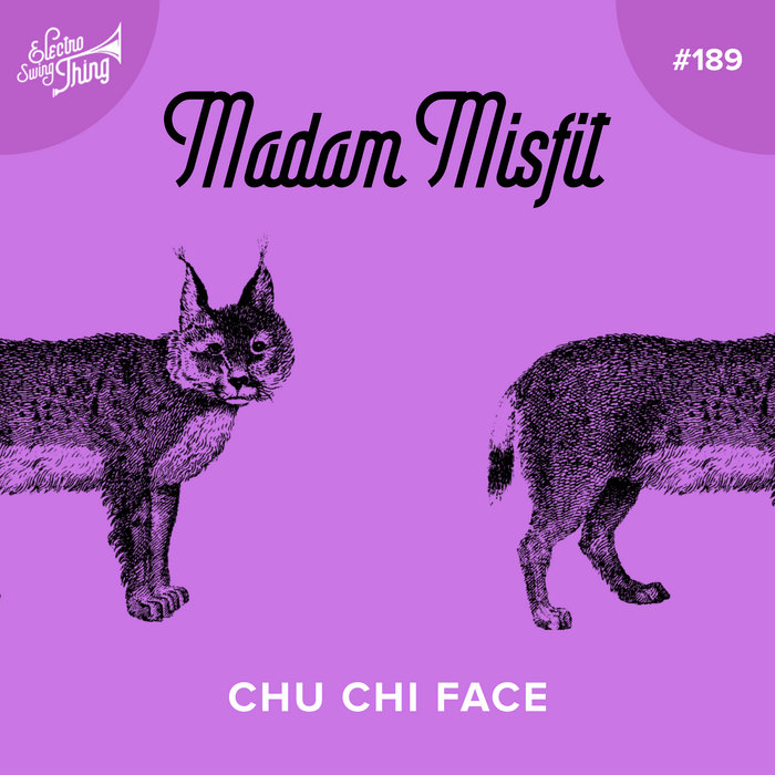 Chu Chi Face | Madam Misfit | Electro Swing Thing