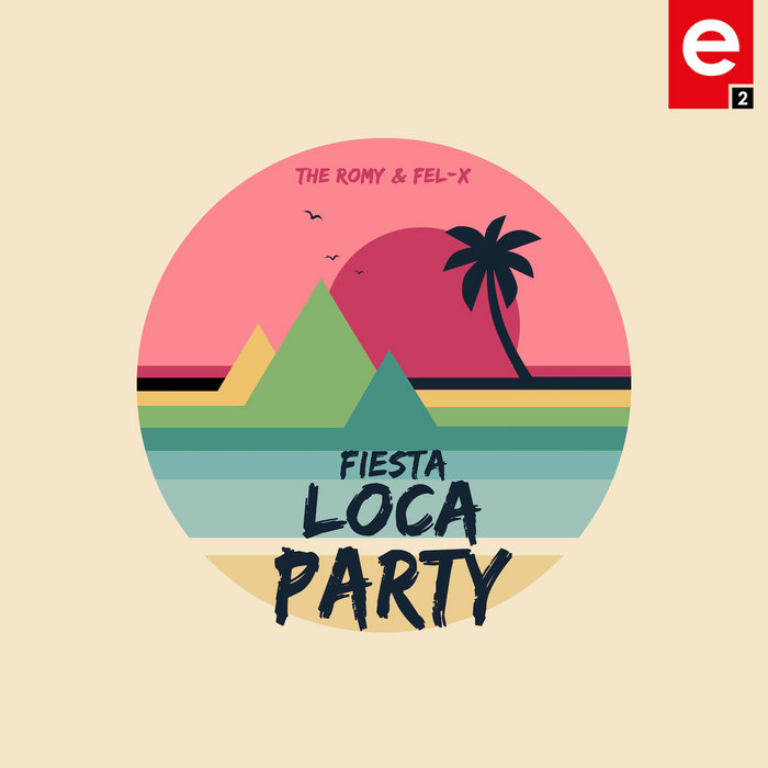 Fiesta Loca Party | THE ROMY & FEL-X | Ego