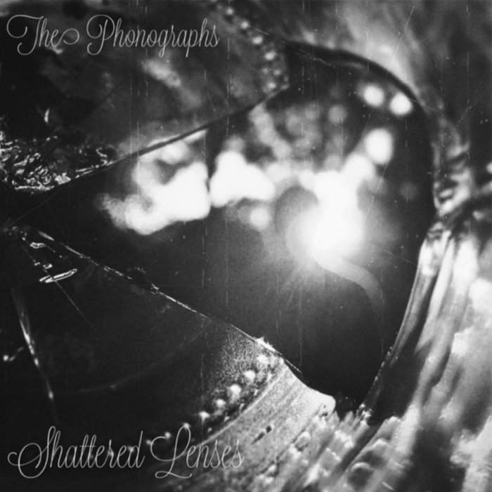 Shattered Lenses | The Phonographs